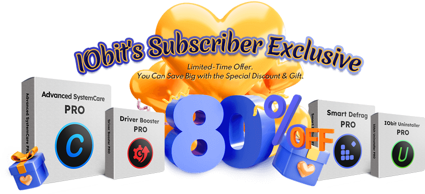 Exclusive Offer & Discount Only for IObit's Subscribers - 80% Off